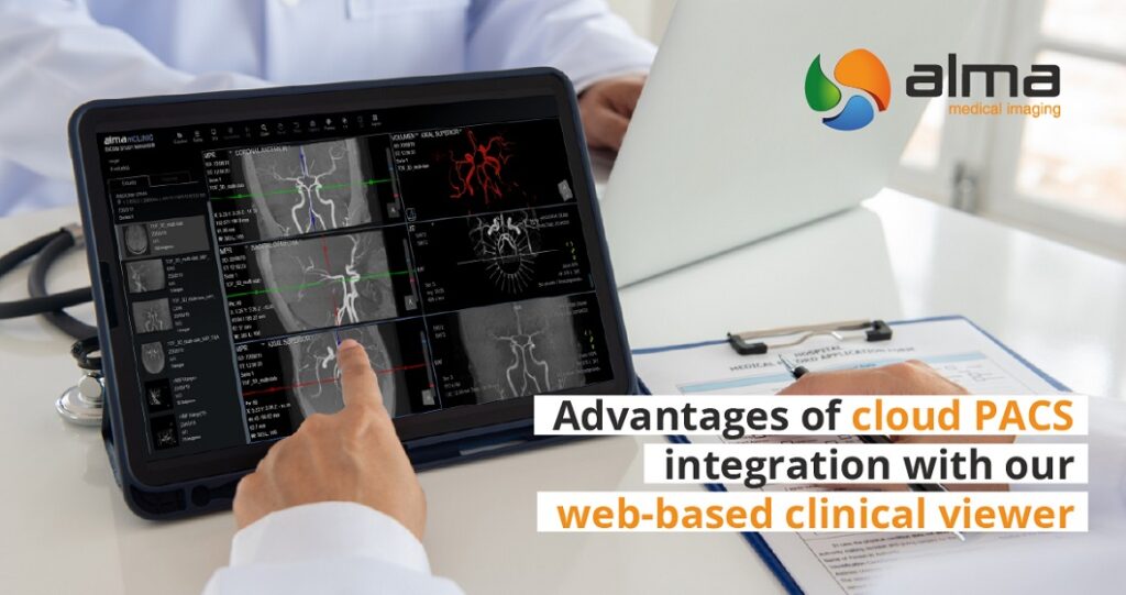 Advantages of integrating a cloud PACS with our web-based clinical viewer Advantages of integrating a cloud PACS with our web-based clinical viewer